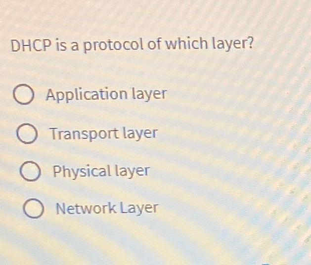 Solved DHCP is a protocol of which layer?Application | Chegg.com