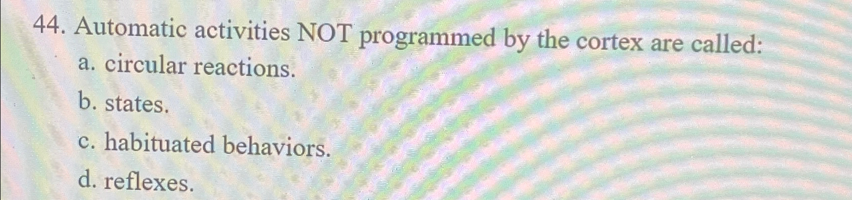 Solved Automatic activities NOT programmed by the cortex are | Chegg.com