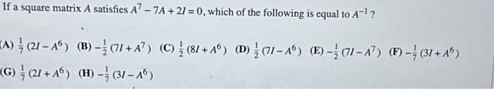 Solved If a square matrix A satisfies A7-7A +21= 0, which of | Chegg.com