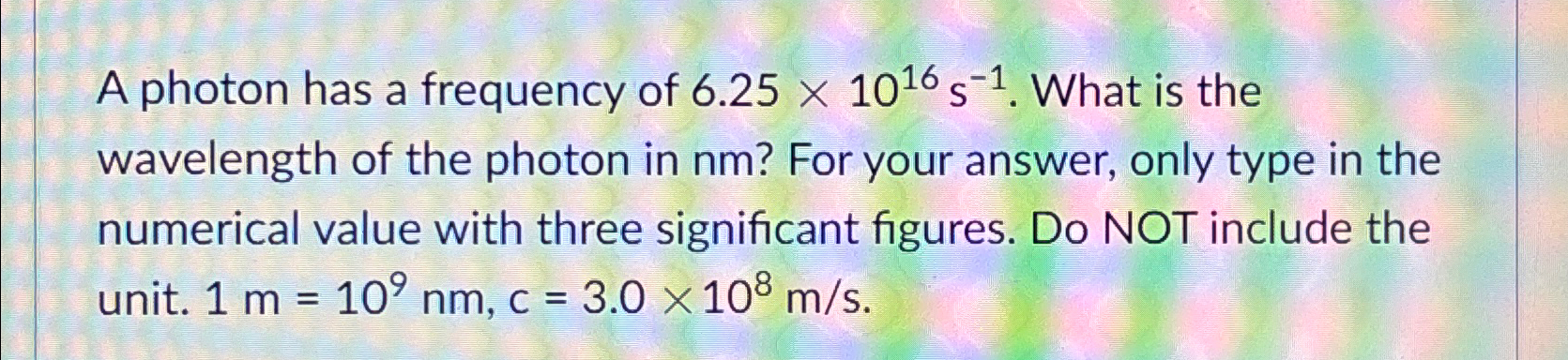Solved A photon has a frequency of 6.25×1016s-1. ﻿What is | Chegg.com