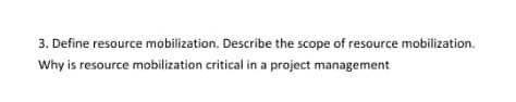 Solved 3. Define resource mobilization. Describe the scope | Chegg.com