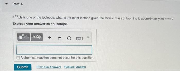 Solved If 79Br is one of the isotopes, what is the other | Chegg.com