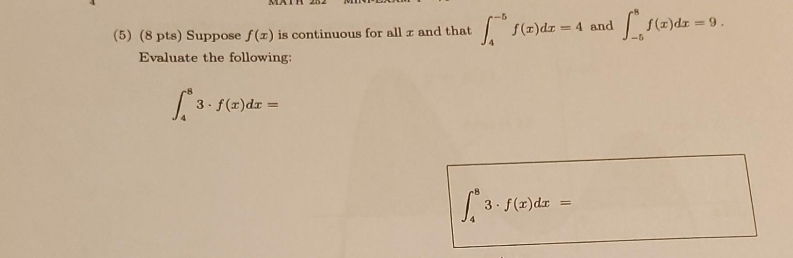 Solved (5) (8 pts) Suppose f(x) is continuous for all x and | Chegg.com