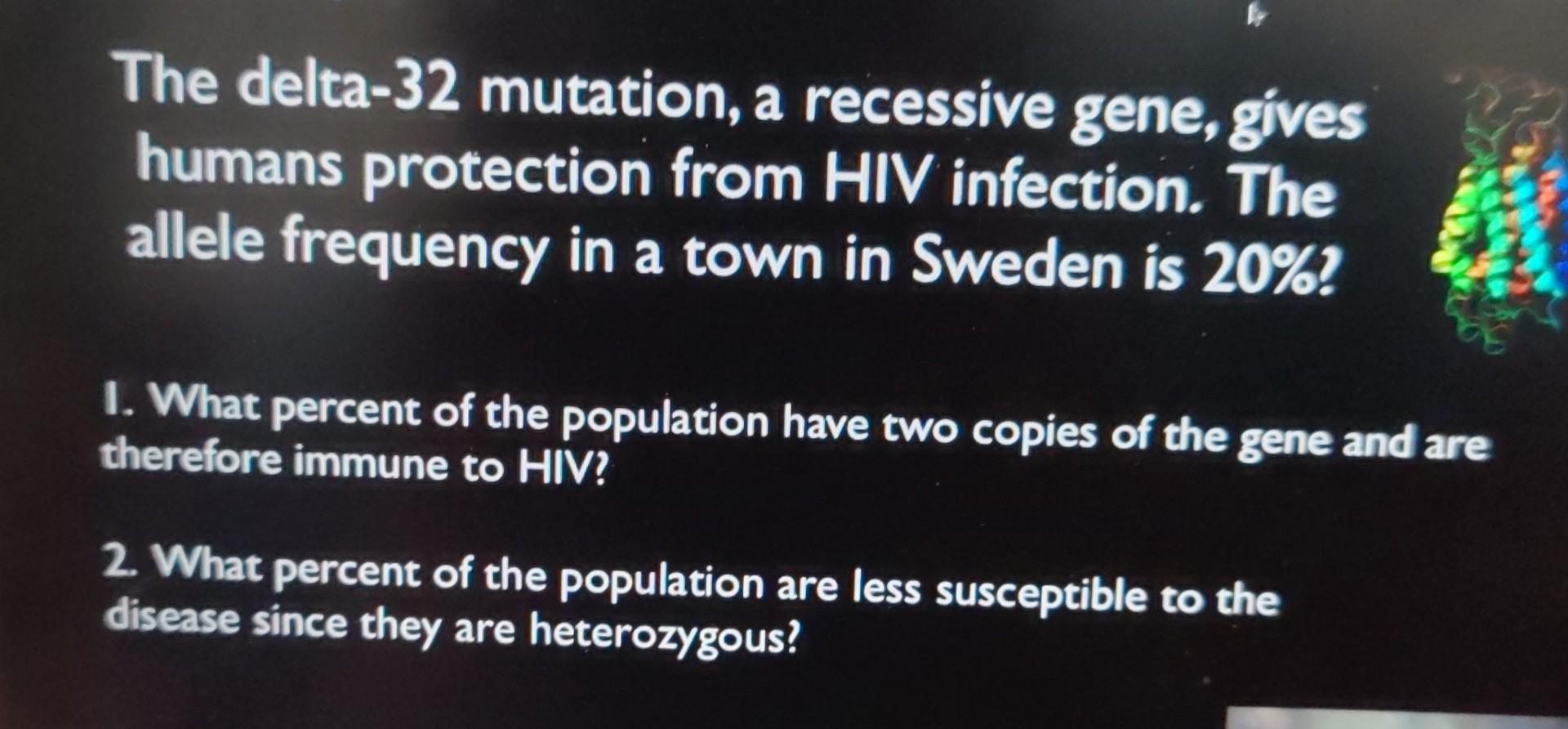 Solved The delta-32 mutation, a recessive gene, gives humans | Chegg.com