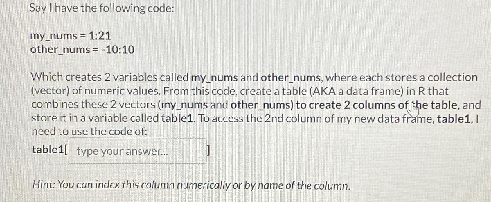 Solved Say I have the following code:my_nums =1:21other_nums | Chegg.com