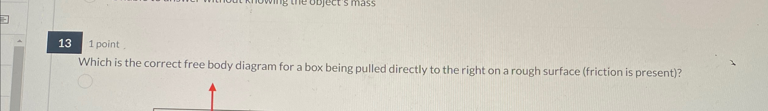Solved 131 ﻿pointWhich is the correct free body diagram for | Chegg.com