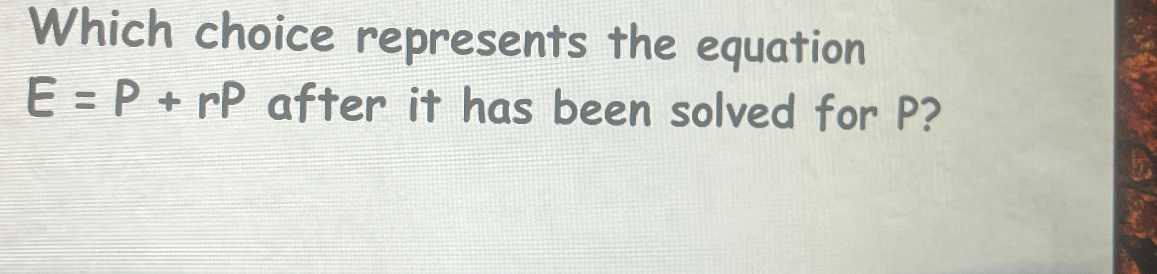 Solved Which choice represents the equation E=P+rP ﻿after it | Chegg.com