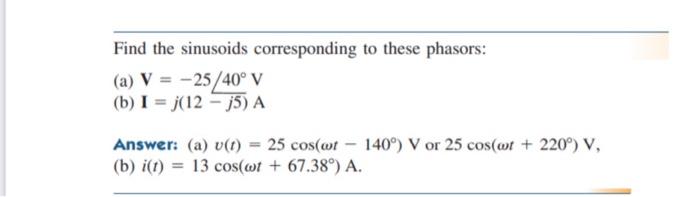 Solved Find the sinusoids corresponding to these phasors: | Chegg.com