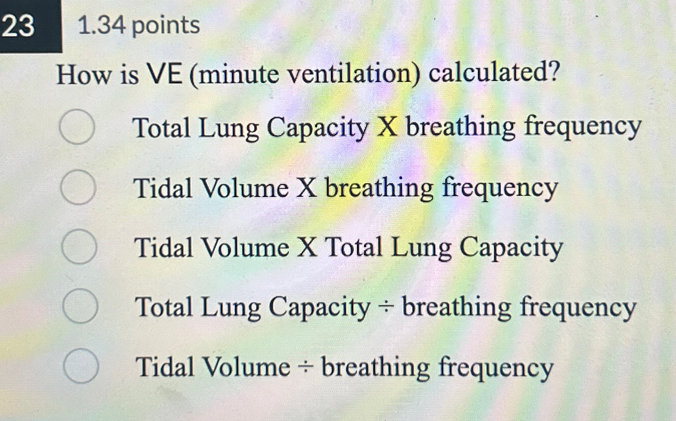 Solved 23,1.34 ﻿pointsHow is VE (minute ventilation) | Chegg.com