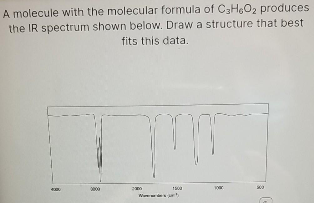 Solved A molecule with the molecular formula of C3H6O2 | Chegg.com