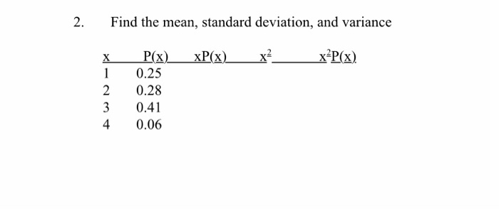 Solved 2. Find the mean, standard deviation, and variance X | Chegg.com