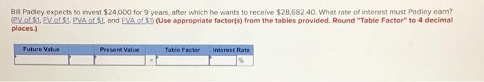 Bill Padley expects to invest $24,000 for 9 years, | Chegg.com
