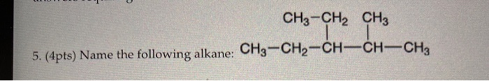 Solved CH3-CH2 CH3 5. (4pts) Name the following alkane: | Chegg.com