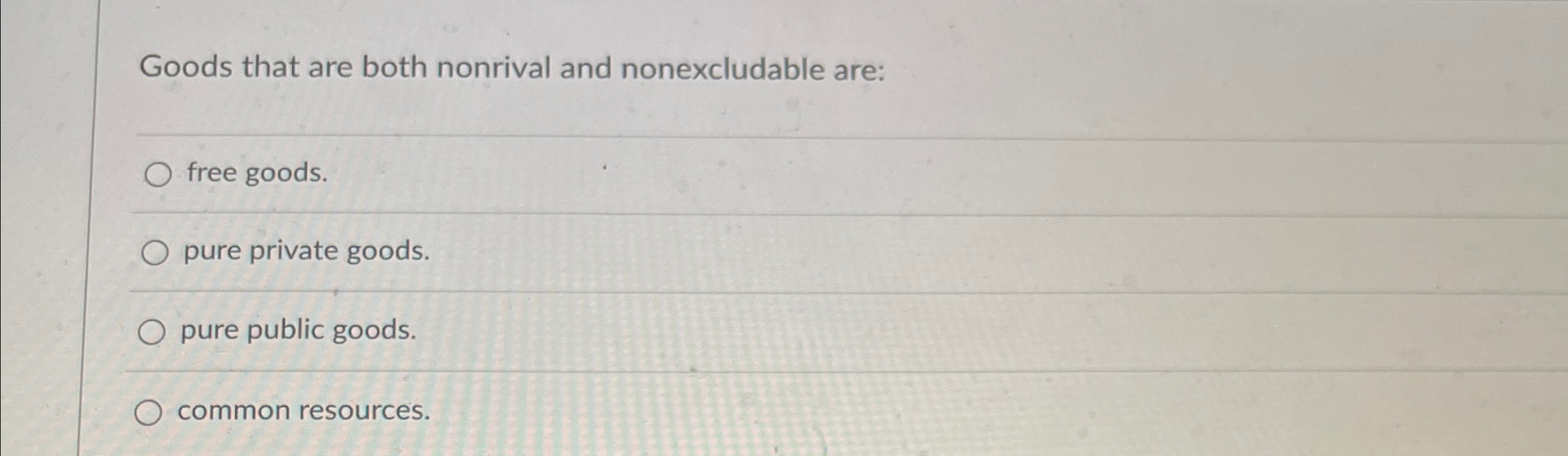 Solved Goods that are both nonrival and nonexcludable | Chegg.com