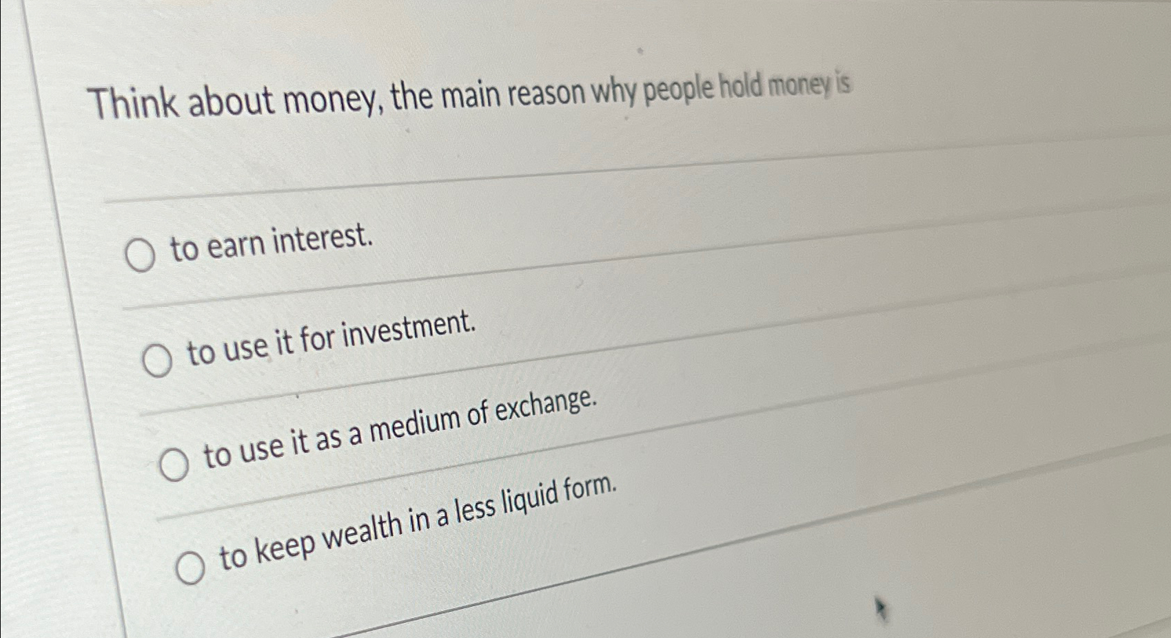 Solved Think about money, the main reason why people hold | Chegg.com