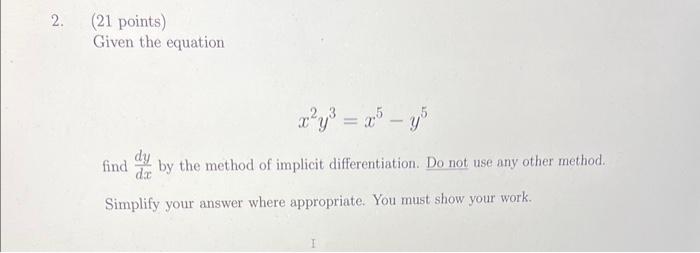 Solved 2. (21 points) Given the equation x2y3=x5−y5 find | Chegg.com