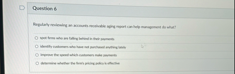 Solved Question 6Regularly reviewing an accounts receivable | Chegg.com
