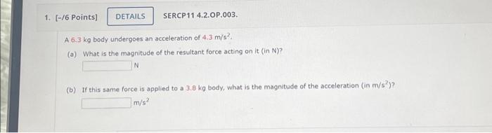 Solved 1. [-/6 Points] DETAILS SERCP11 4.2.OP.003. A 6.3 kg | Chegg.com