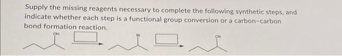 Solved Supply the missing reagents necessary to complete the | Chegg.com