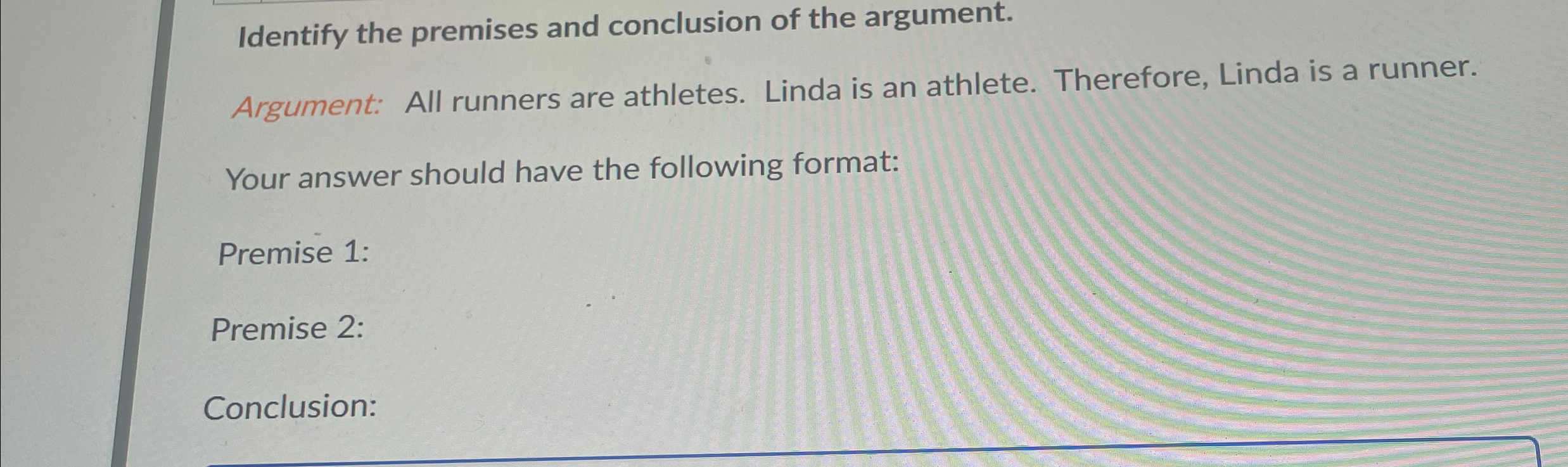 Solved Identify the premises and conclusion of the | Chegg.com