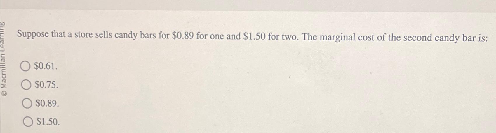 Solved Suppose that a store sells candy bars for $0.89 ﻿for | Chegg.com