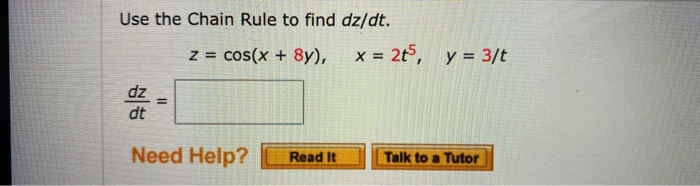 Solved Use the Chain Rule to find dz/dt. z = cos(x + 8y), x | Chegg.com