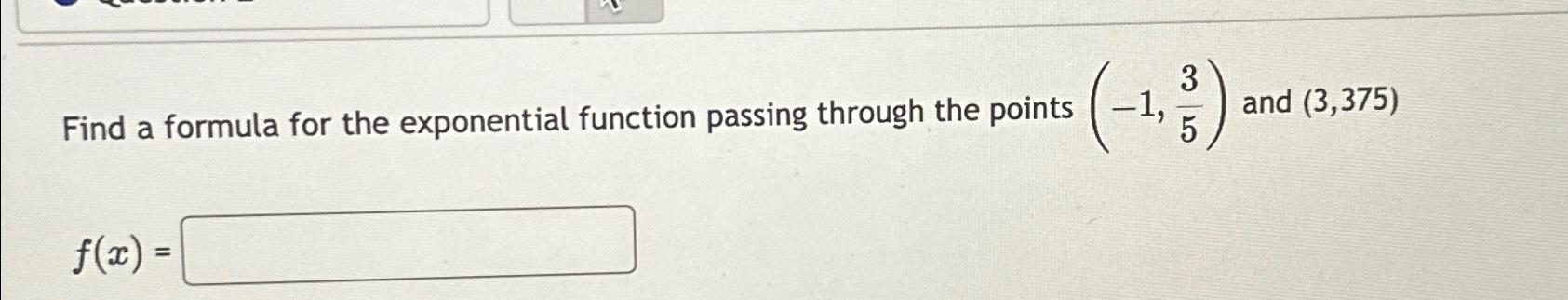 Solved Find a formula for the exponential function passing | Chegg.com