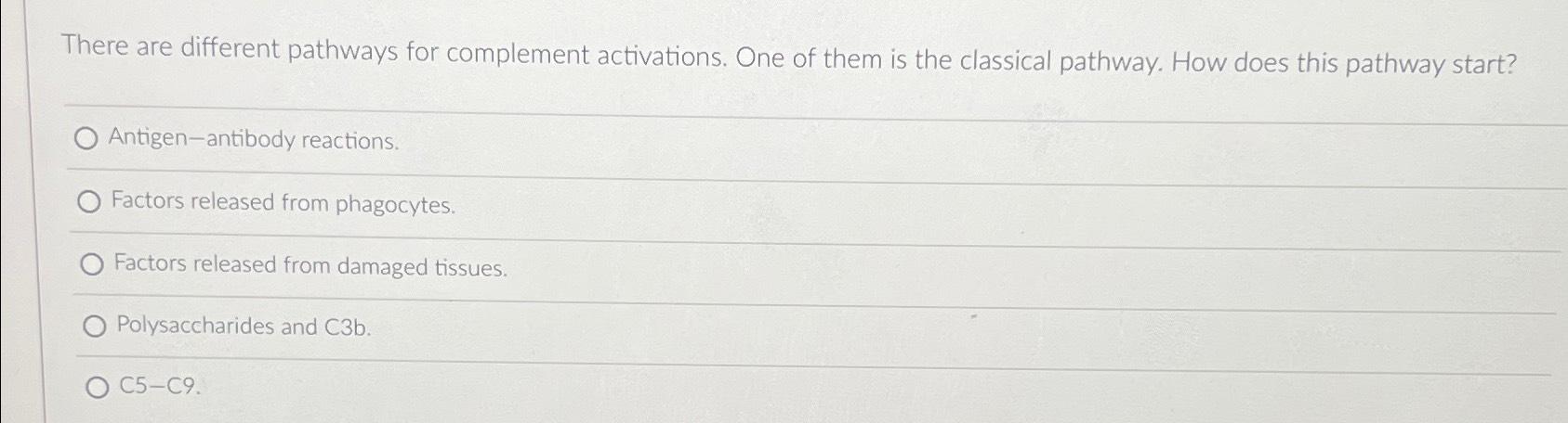 Solved There are different pathways for complement | Chegg.com