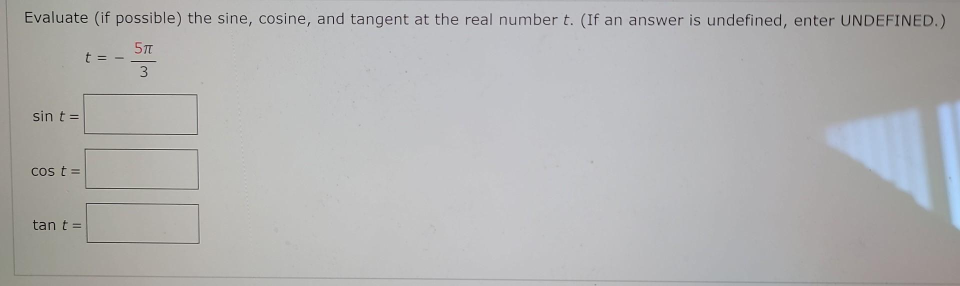 Solved Evaluate (if possible) the sine, cosine, and tangent | Chegg.com