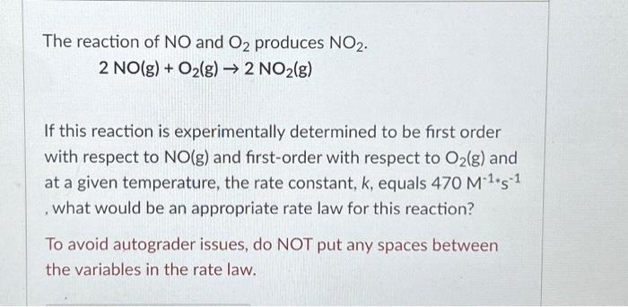 Solved The reaction of NO and O2 produces NO2. 2NO(g)+O2( | Chegg.com