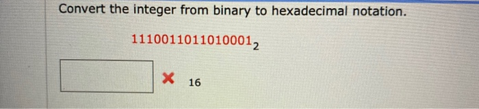 Solved Convert the integer from binary to hexadecimal | Chegg.com