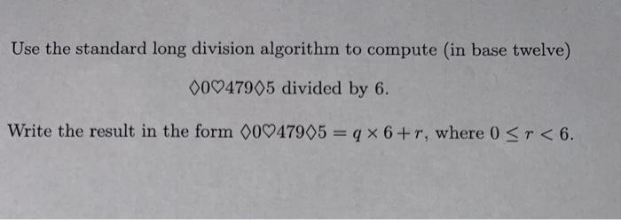 Solved Use the standard long division algorithm to compute | Chegg.com