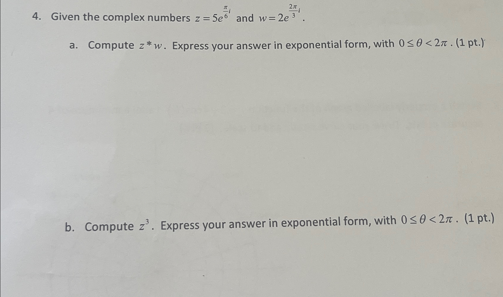 Solved Given the complex numbers z=5eπ6i ﻿and w=2e2π3i.a. | Chegg.com