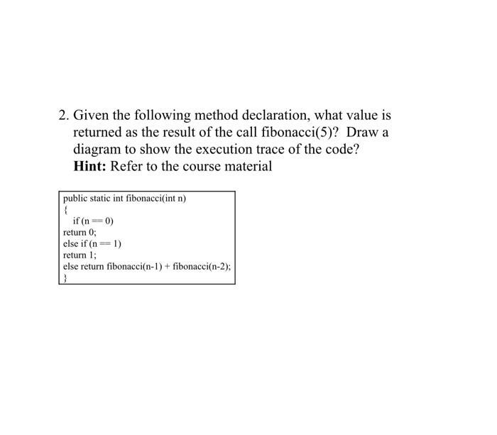 Solved 2. Given the following method declaration, what value | Chegg.com