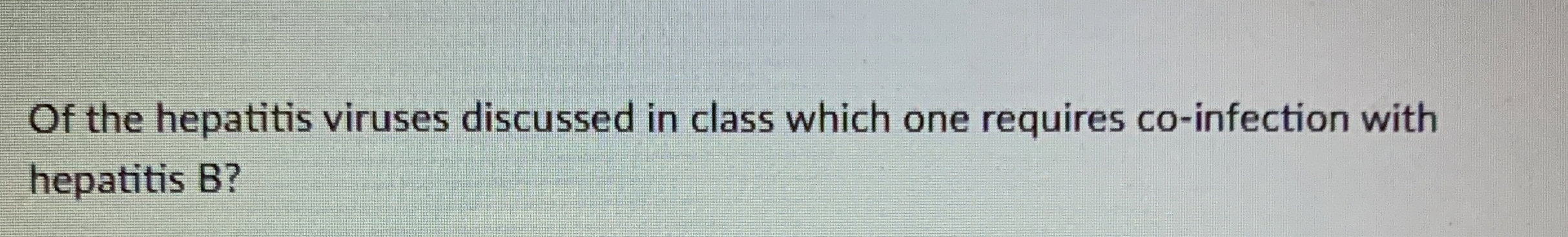 Solved Of the hepatitis viruses discussed in class which one | Chegg.com