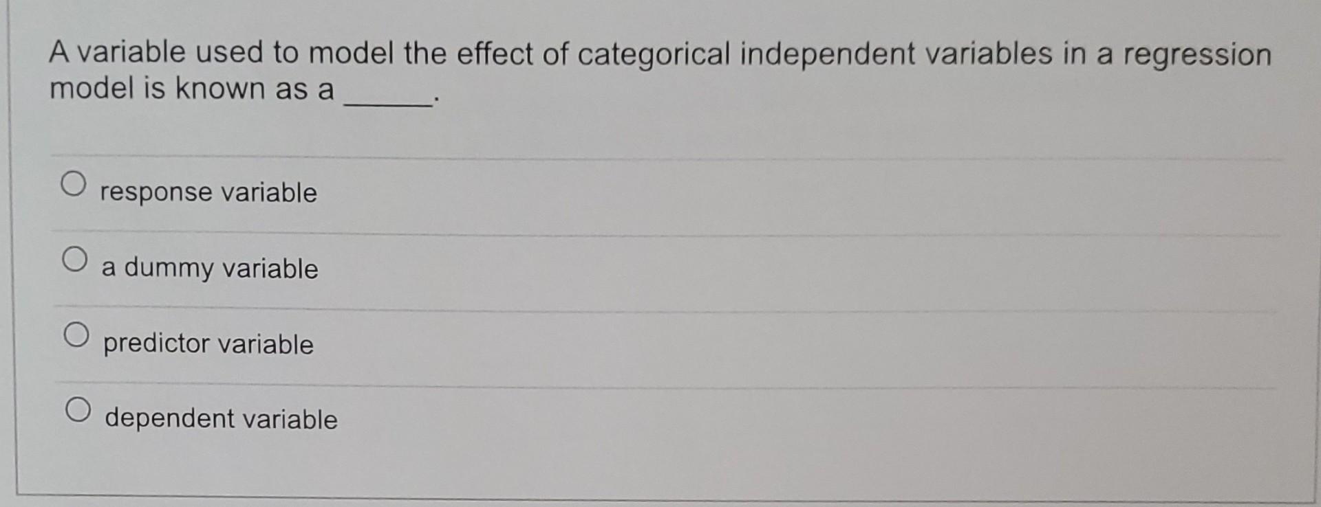 Solved A variable used to model the effect of categorical | Chegg.com