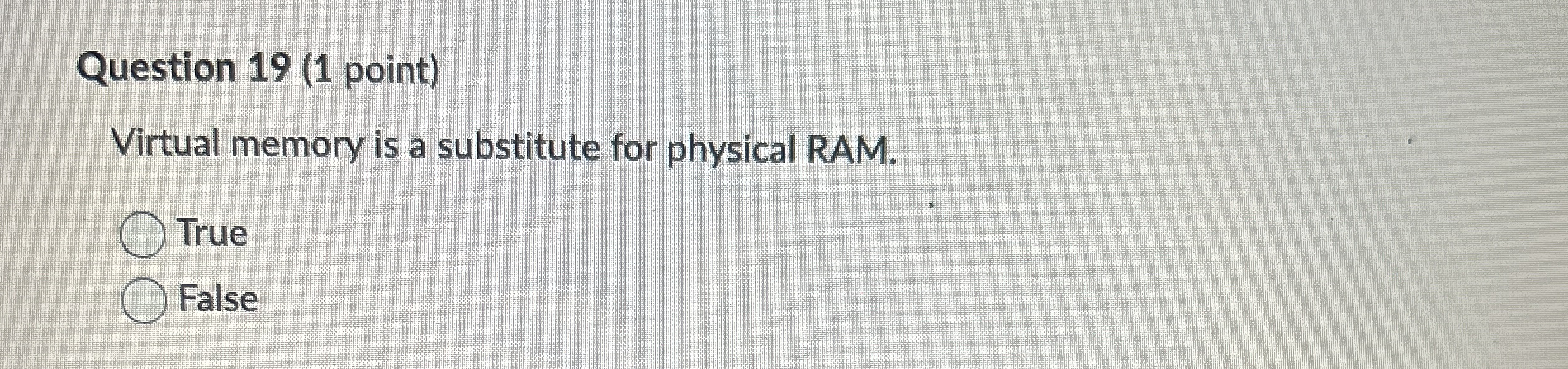 Question 19 (1 ﻿point)Virtual memory is a substitute | Chegg.com