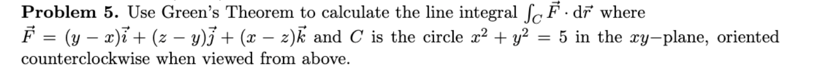 Solved Problem 5. ﻿Use Green's Theorem to calculate the line | Chegg.com
