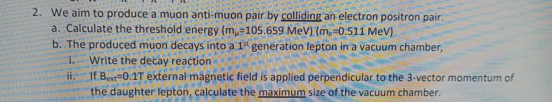 Solved 2. We aim to produce a muon anti-muon pair by | Chegg.com