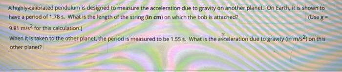 Solved A highly-calibrated pendulum is designed to measure | Chegg.com