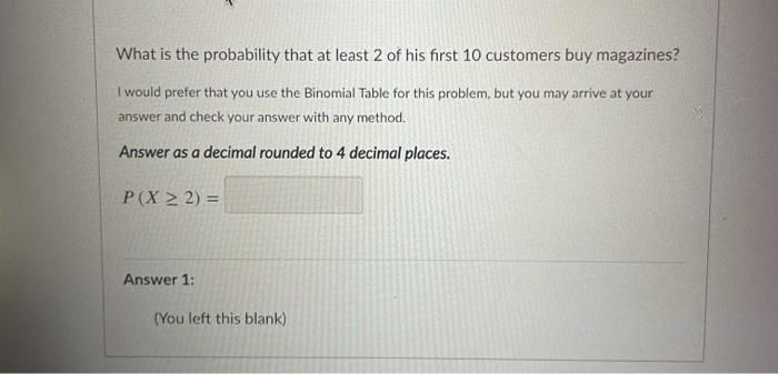 Solved What is the probability that at least 2 of his first | Chegg.com