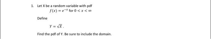 Solved 1. Let X be a random variable with pdf f(x)=e−x for 0 | Chegg.com