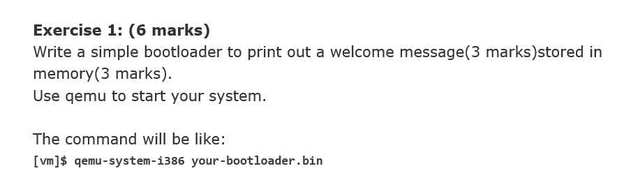Solved Exercise 1: (6 marks) Write a simple bootloader to | Chegg.com