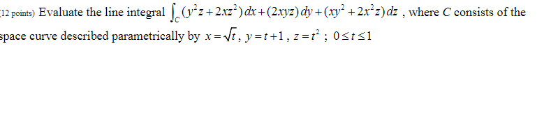 Solved 12 ﻿points) ﻿Evaluate the line integral | Chegg.com
