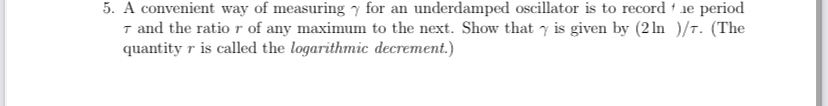 Solved A convenient way of measuring γ ﻿for an underdamped | Chegg.com