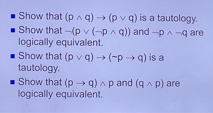 Solved - Show that (p∧q)→(p∨q) is a tautology. - Show that | Chegg.com