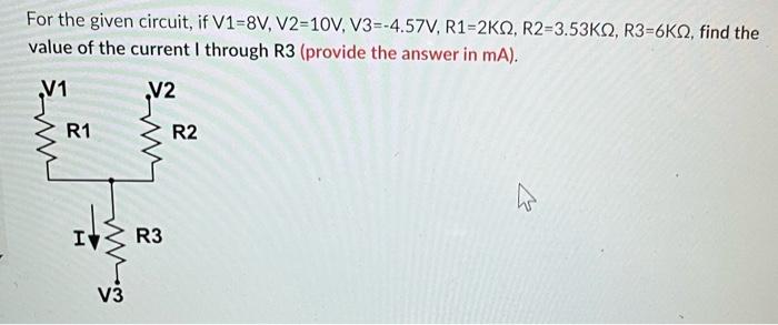 Solved For the given circuit, if V1=8 V, V2=10 V, V3=−4.57 | Chegg.com