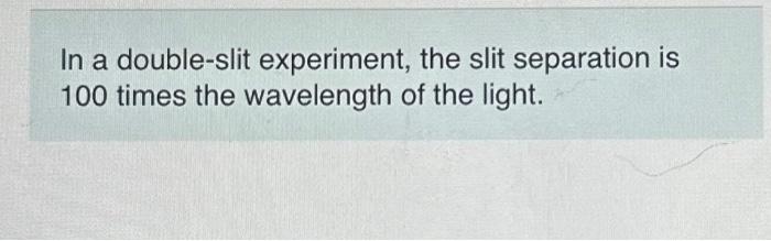 Solved In a double-slit experiment, the slit separation is | Chegg.com