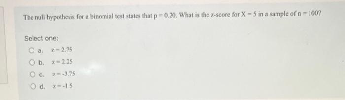 Solved The null hypothesis for a binomial test states that | Chegg.com