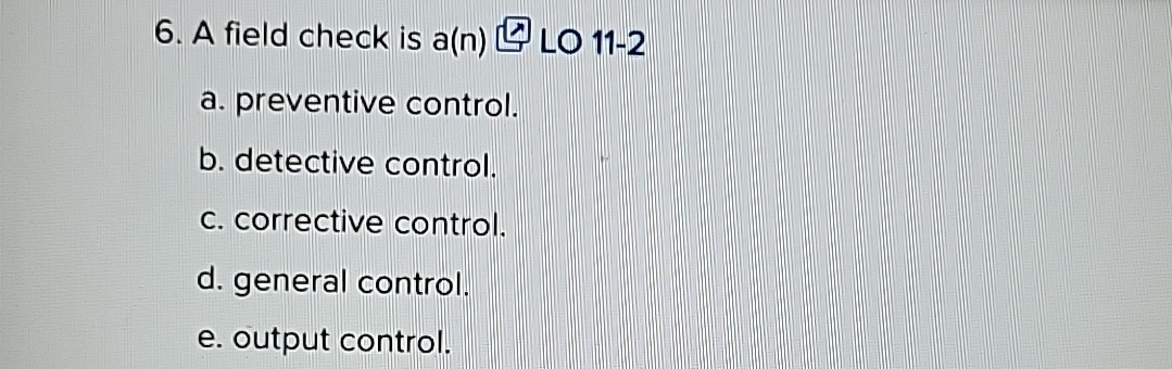 Solved A field check is a(n) ⨂ ﻿LO 11-2a. ﻿preventive | Chegg.com